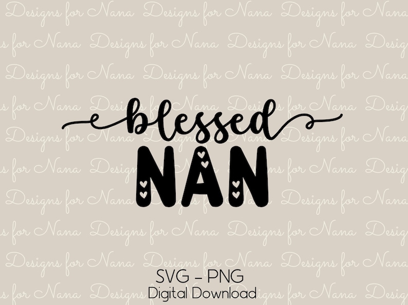 Blessed Nan SVG PNG Digital Download Commercial Use Clipart, Cute Heart ...
