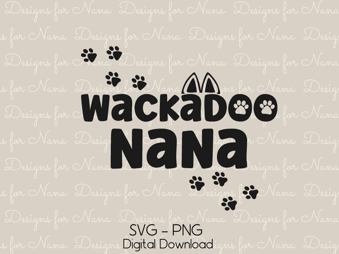 Wackadoo Nana SVG PNG Digital Download Commercial Use Clipart, Dog Paw ...