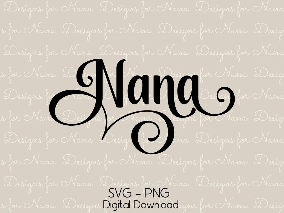 Nana SVG PNG Instant Digital Download Commercial Use Clipart, Fancy ...