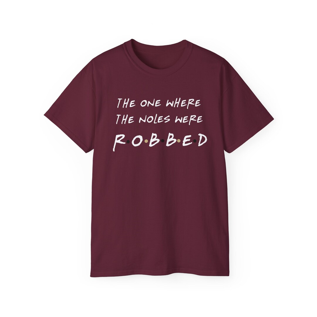 FSU the One Where the Noles Were Robbed Tshirt - Etsy