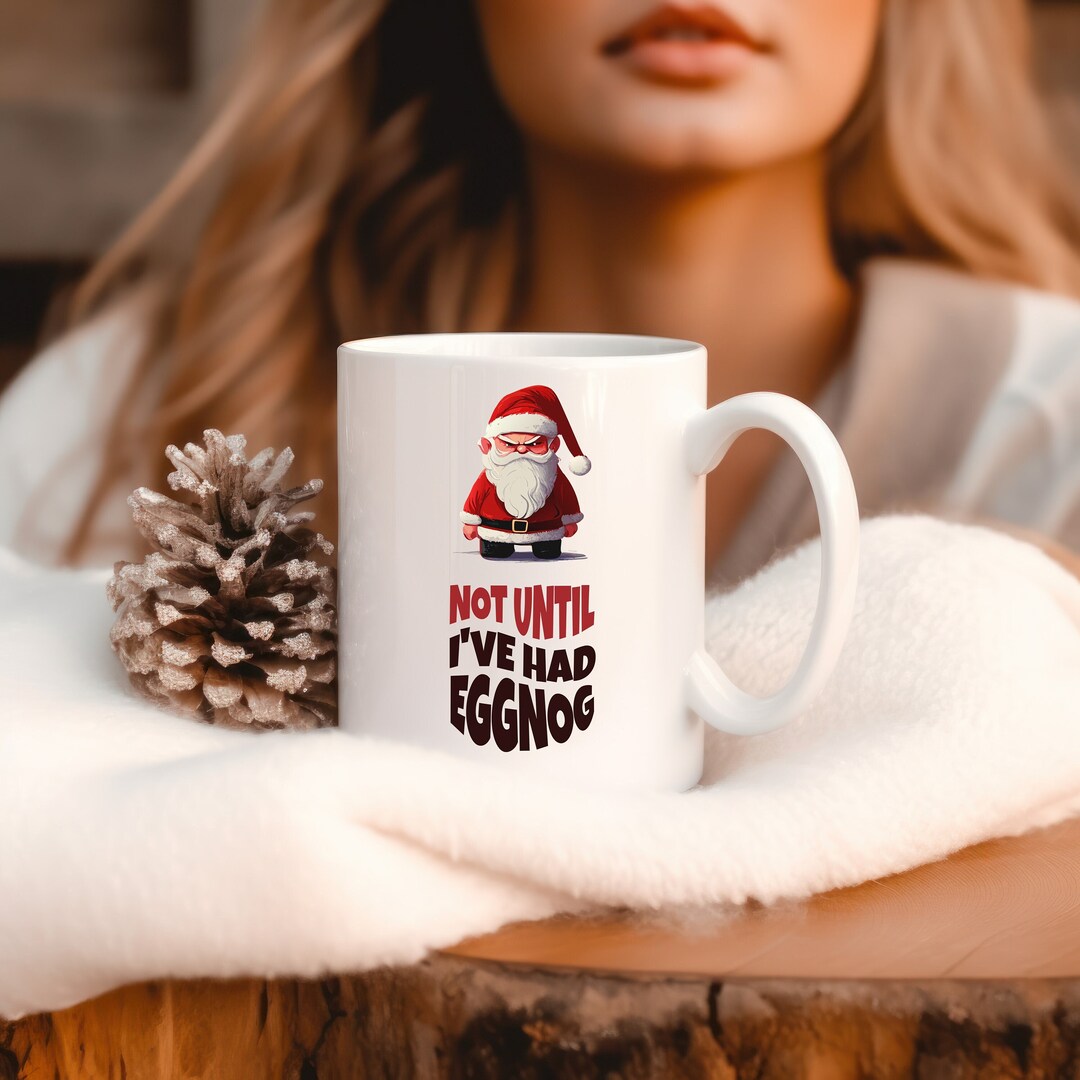 Eggnog Funny Merry Christmas Santa Mug Not Until I've Had - Etsy