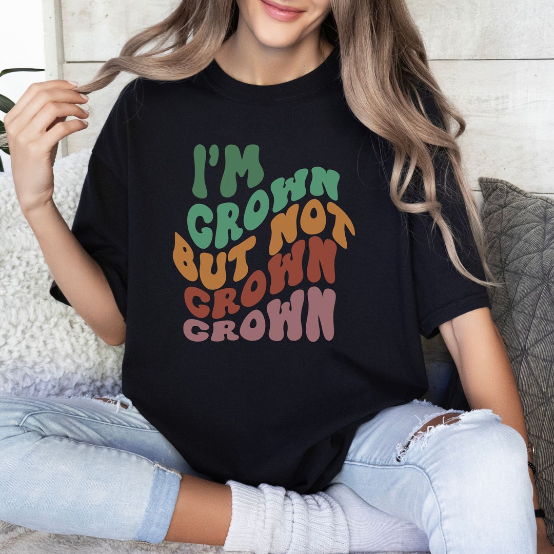 Im Grown but Not Grown Grown Funny Graphic T-shirt Unisex - Etsy