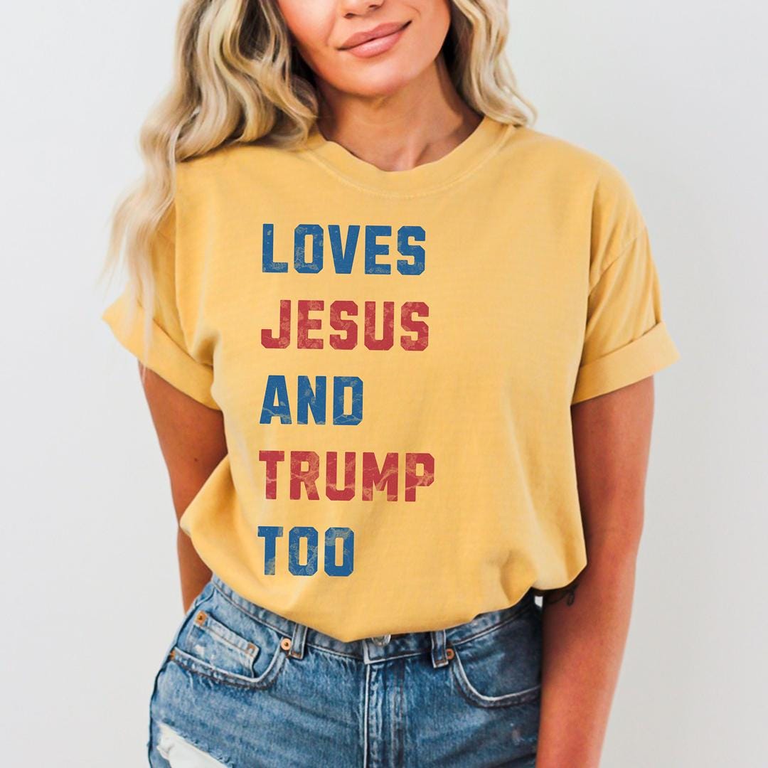 Loves Jesus and Trump Too T-shirt, Support Trump Graphic Tee Patriotic ...