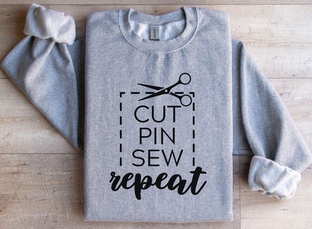 Printed to Garment, Cut Pin Sew Repeat Shirt, Sewing Sweatshirt, Funny ...