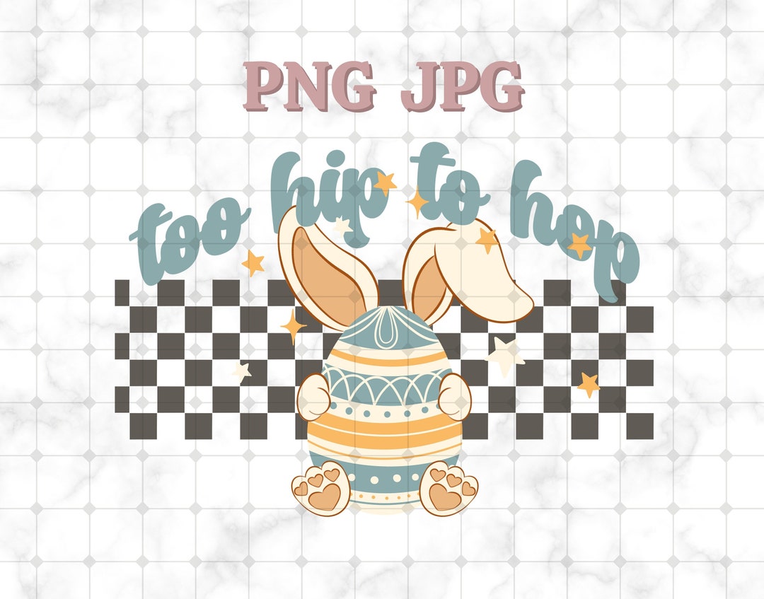 Too Hip to Hop Png, Easter Egg Png, Easter Bunny Png, Bunny Ears Png ...