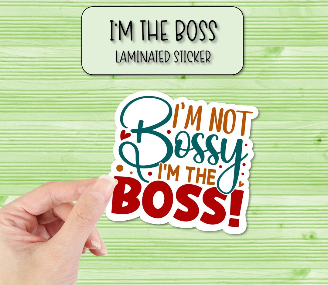 I'm the Boss Sticker | Laminated Stickers | Sassy Decal | Feminism ...