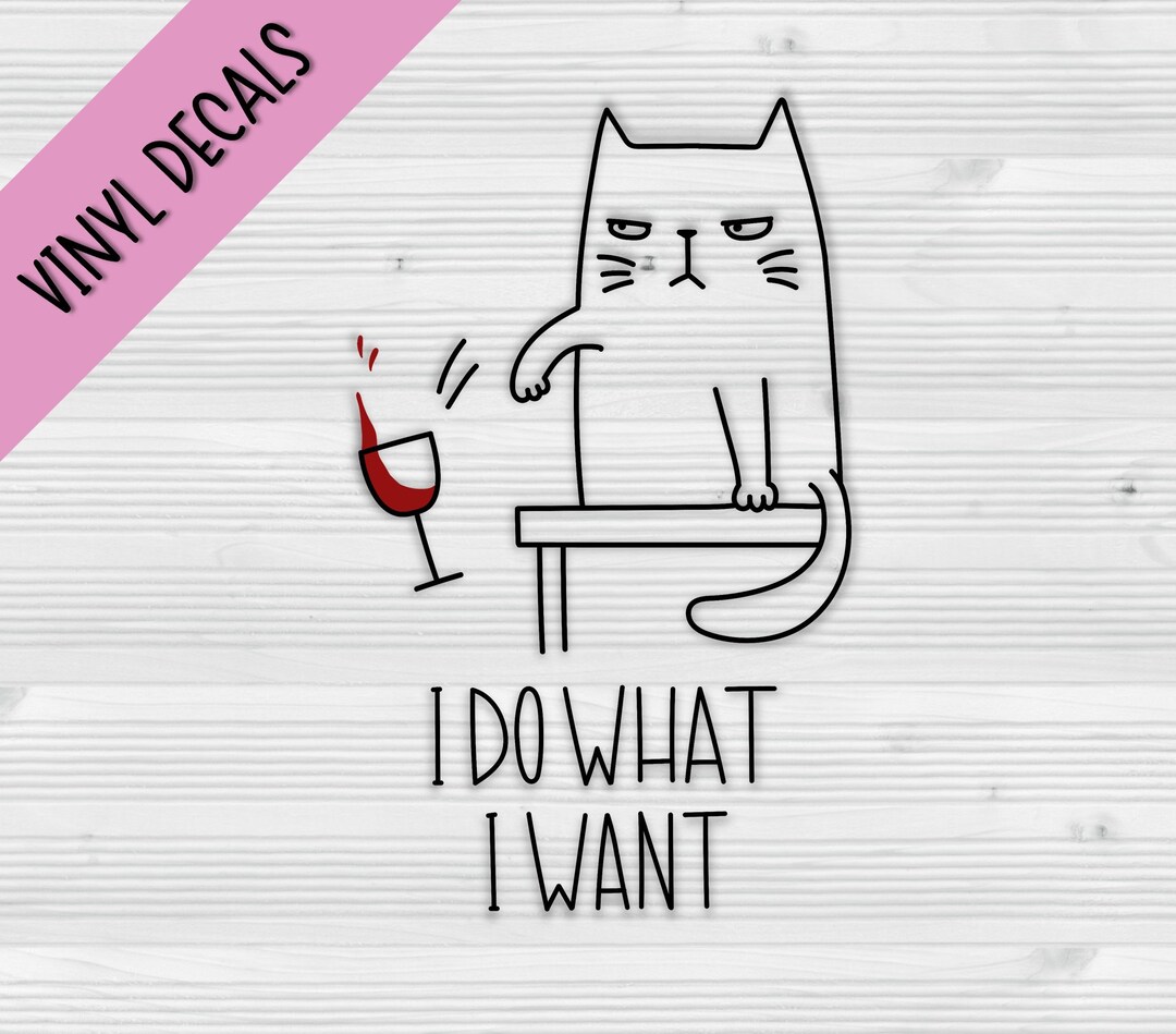 I Do What I Want Angry Cat Vinyl Decals | Cat Decor | Waterbottle ...