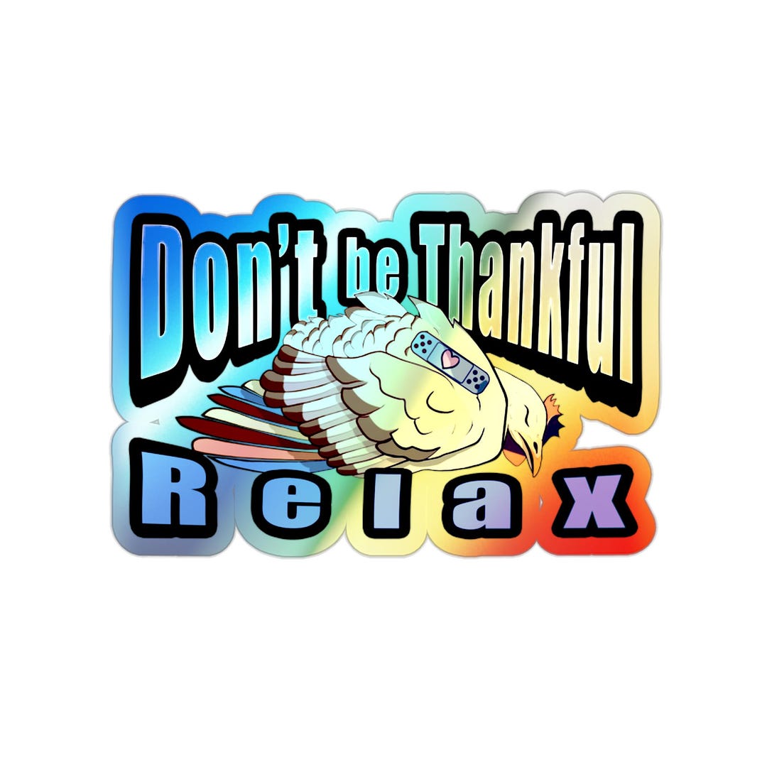 Sleepy Turkey Holographic Sticker, Don't Be Thankful, Relax - Etsy