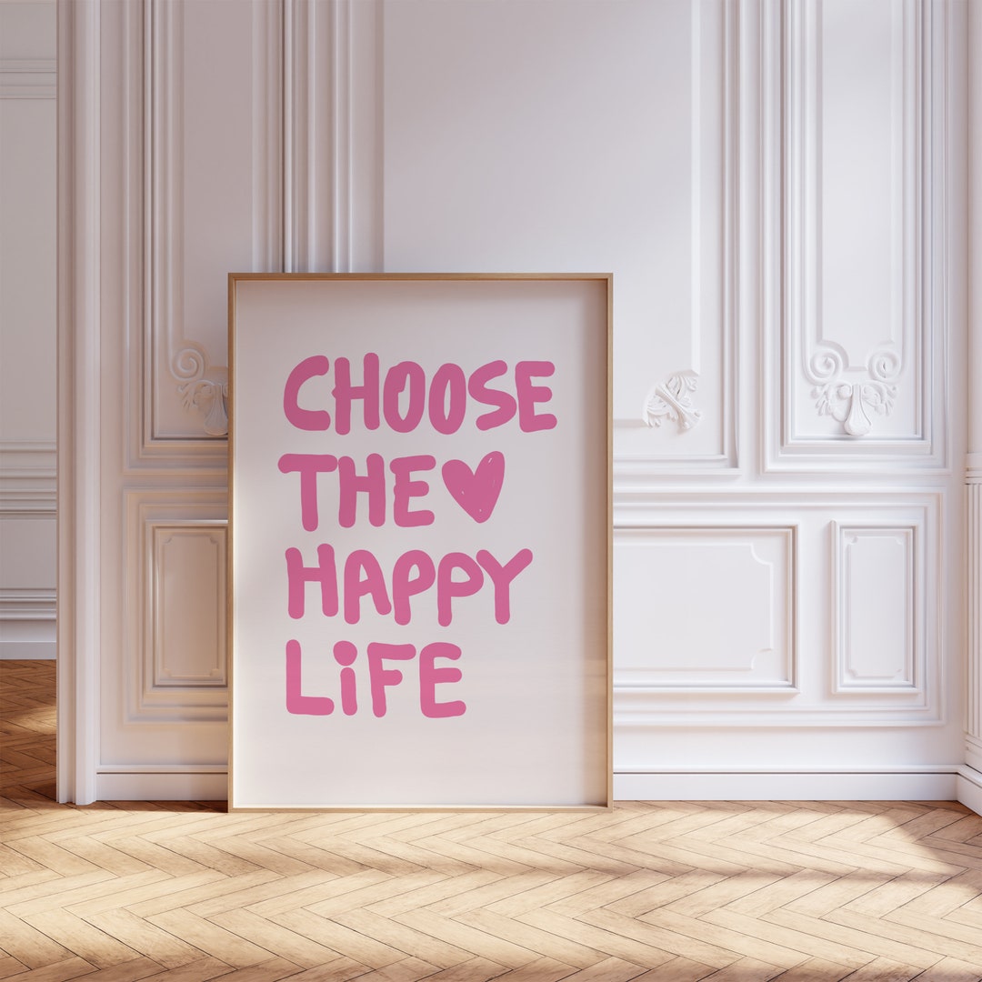Trendy Pink Choose the Happy Life Printable Art, Homie Quote Art Print ...