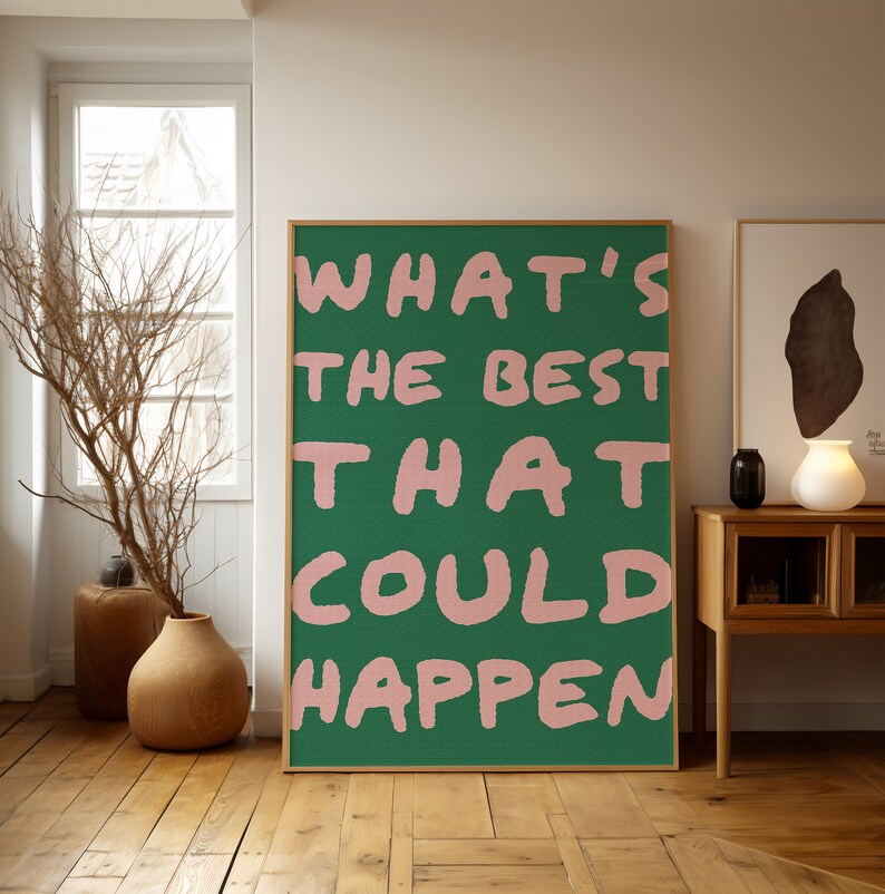 What's the Best That Could Happen Wall Art Print, Typography Quote ...