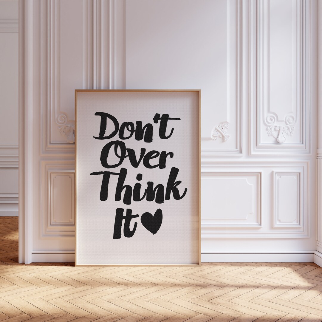 Classic Monotone Don't Overthink It Poster, Modern Eclectic Art, Mental ...
