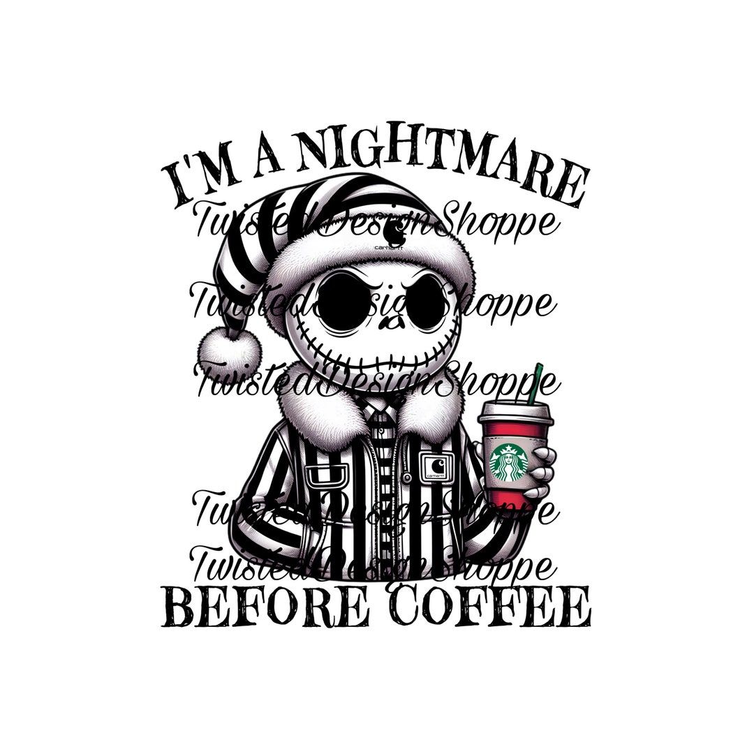 Im a Nightmare Before COFFEE Sublimation Digital Print - Etsy