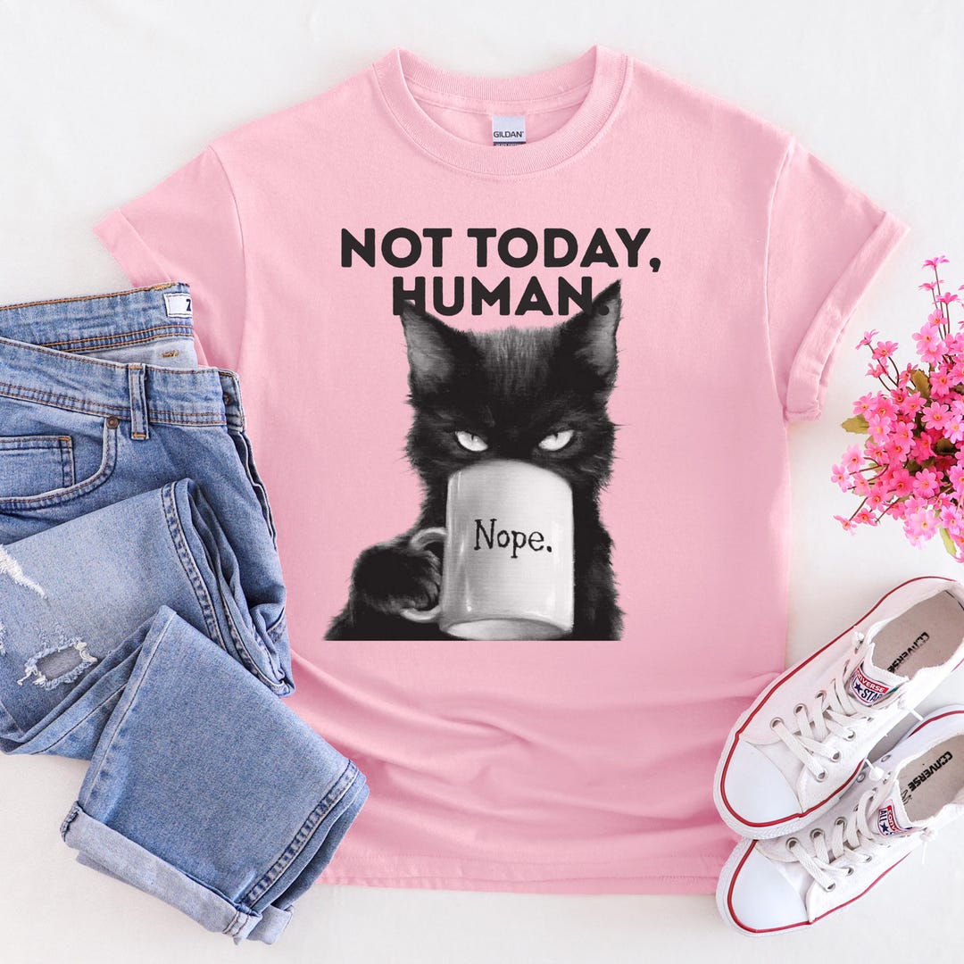 Nope Shirt, Nope Not Today, Meme Print Shirt, Cat Meme Shirt, Unhinged ...