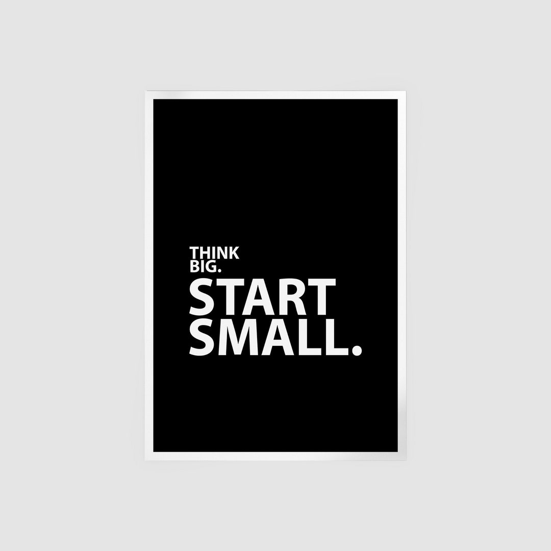 Think Big Start Small | Motivation & Inspiration Posters - Etsy