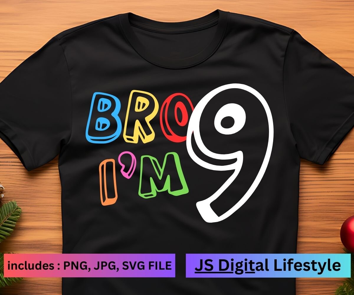 Bro I'm 9 Svg, 9 Years Old 9th Birthday SVG, PNG, JPG [ Digital ...