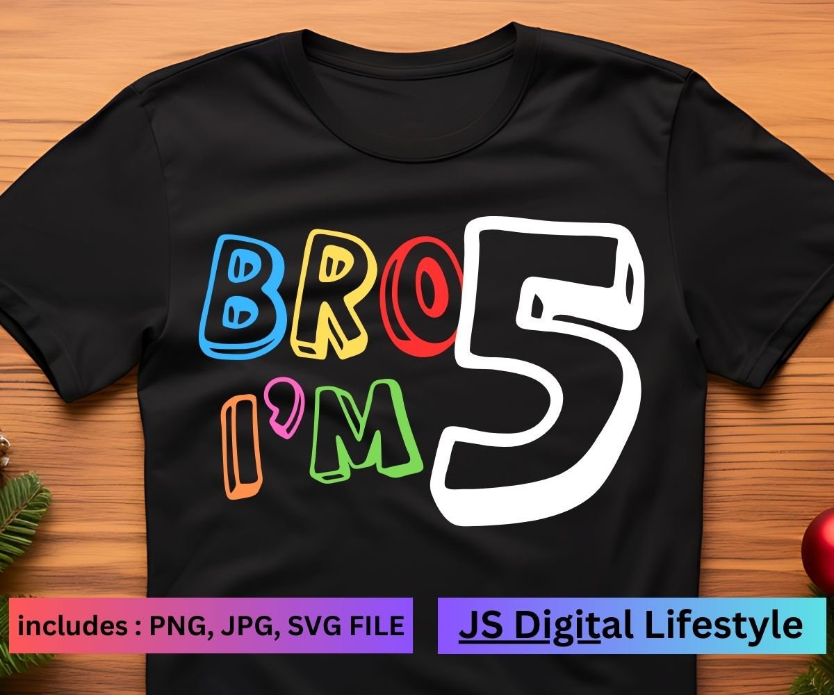 Bro I'm 5 Svg, 5 Years Old 5th Birthday SVG, PNG, JPG [ Digital ...