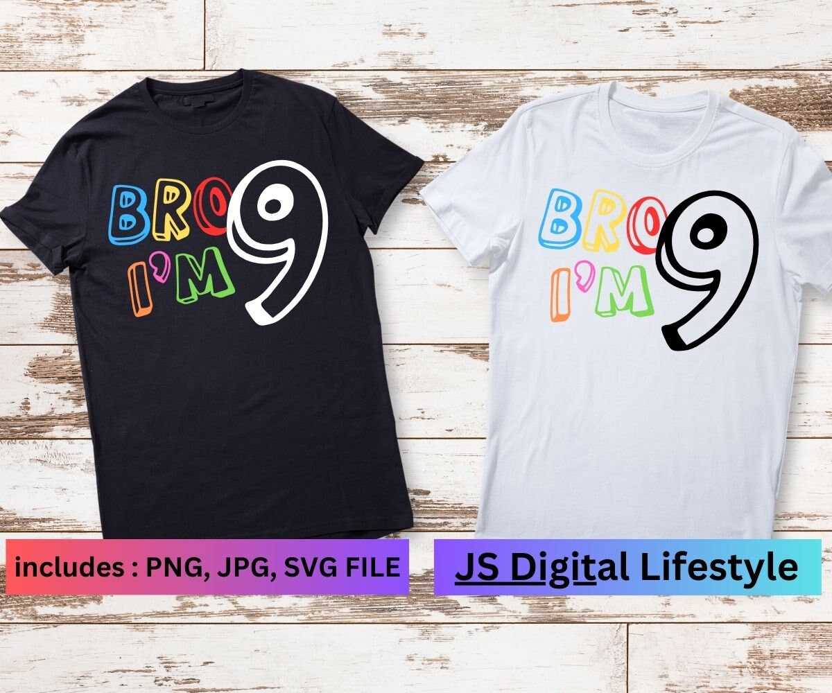 Bro I'm 9 Svg, 9 Years Old 9th Birthday SVG, PNG, JPG [ Digital ...