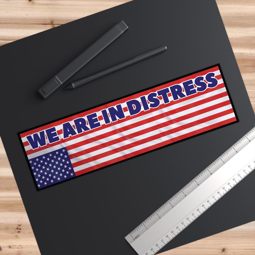 American Flag We Are in Distress Bumper Sticker Patriotic Distress USA ...