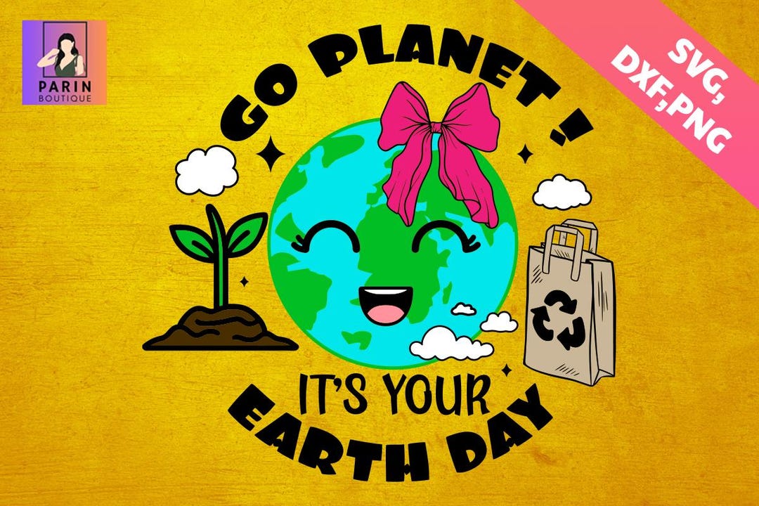 Go Planet Its Your Earth Day Png Svg,eco Friendly,save the Planet ...