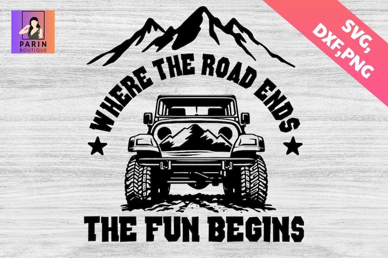 Where the Road Ends the Fun Begins Svg,road Ends Svg,off Road Svg,off ...