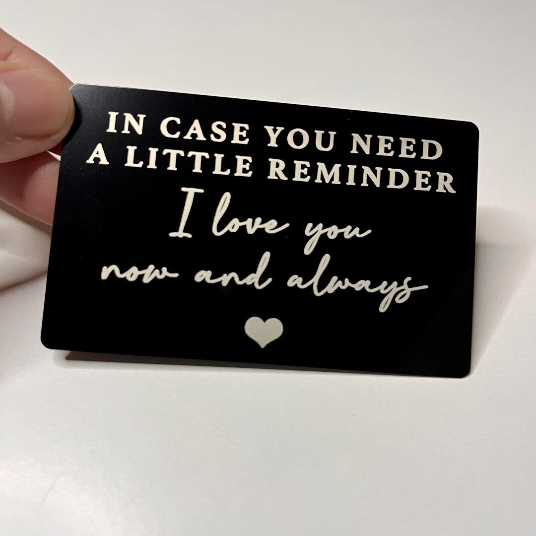 Black Metal Card With Print in Case You Need A Little Reminder: I Love ...
