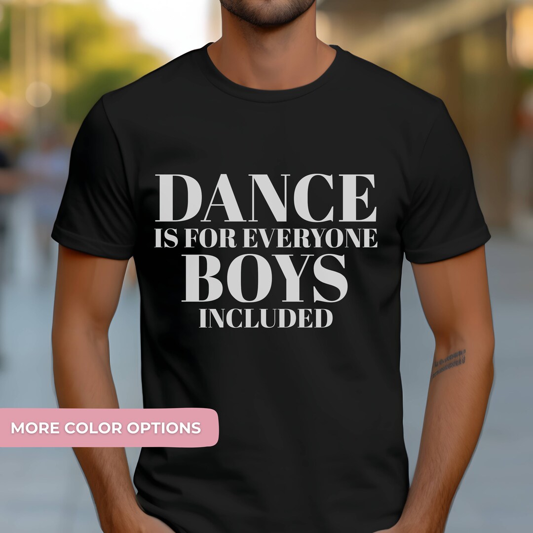 Dance is for Everyone Shirt, Dance Boy Gift, Dancer T-shirt, Gift for ...
