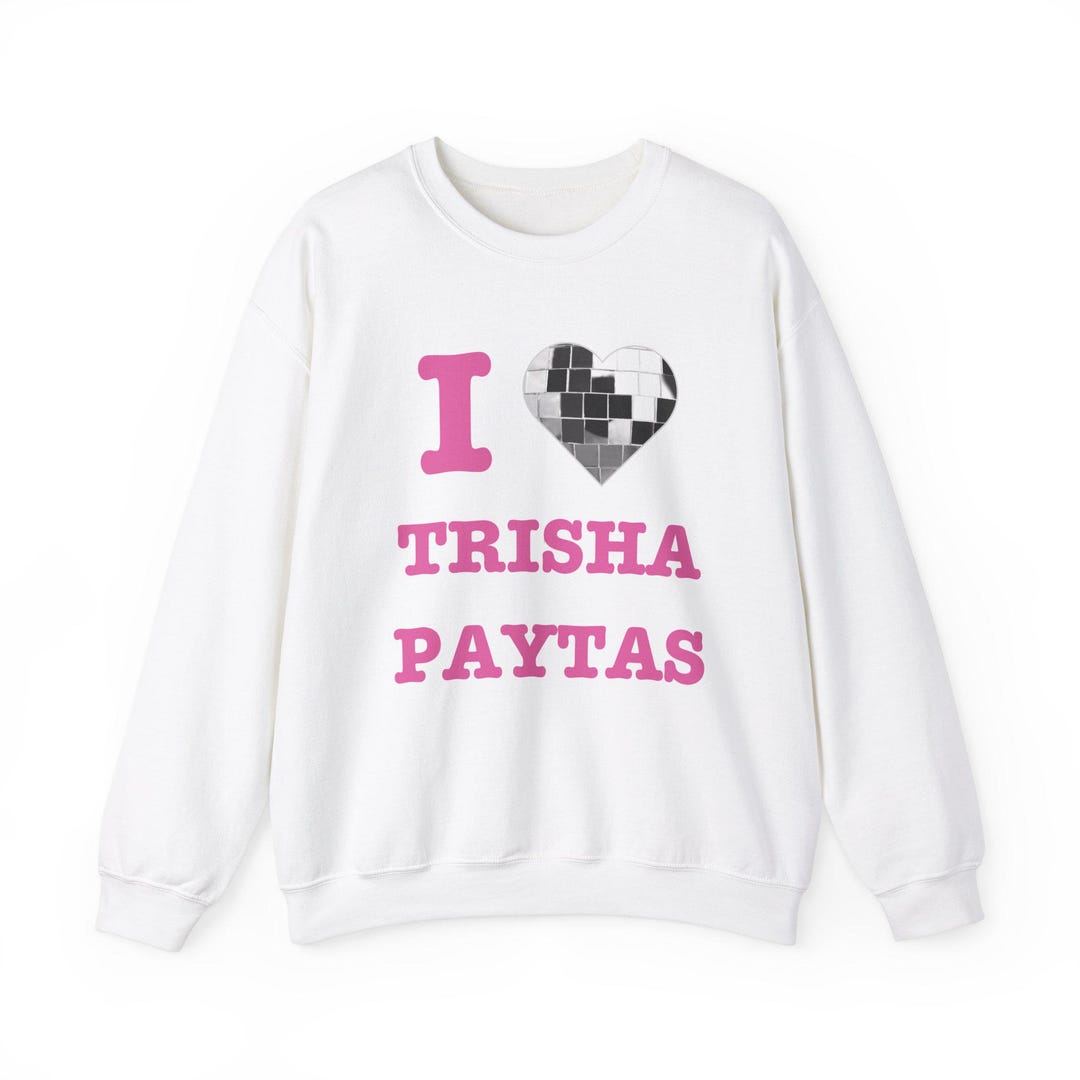 I Love Trisha Paytas Crewneck - Just Trish, the Eras of Trish Tour ...