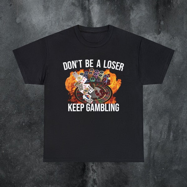 Dont Be a Loser Keep Gambling - Etsy