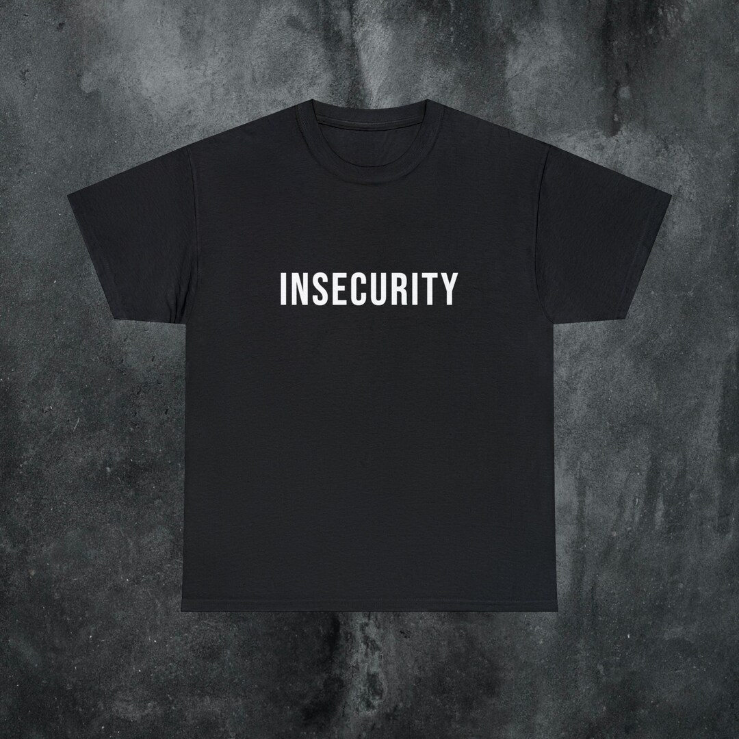 Insecurity Offensive Shirt Funny Meme Shirt Cringe Shirt Embarrassed ...