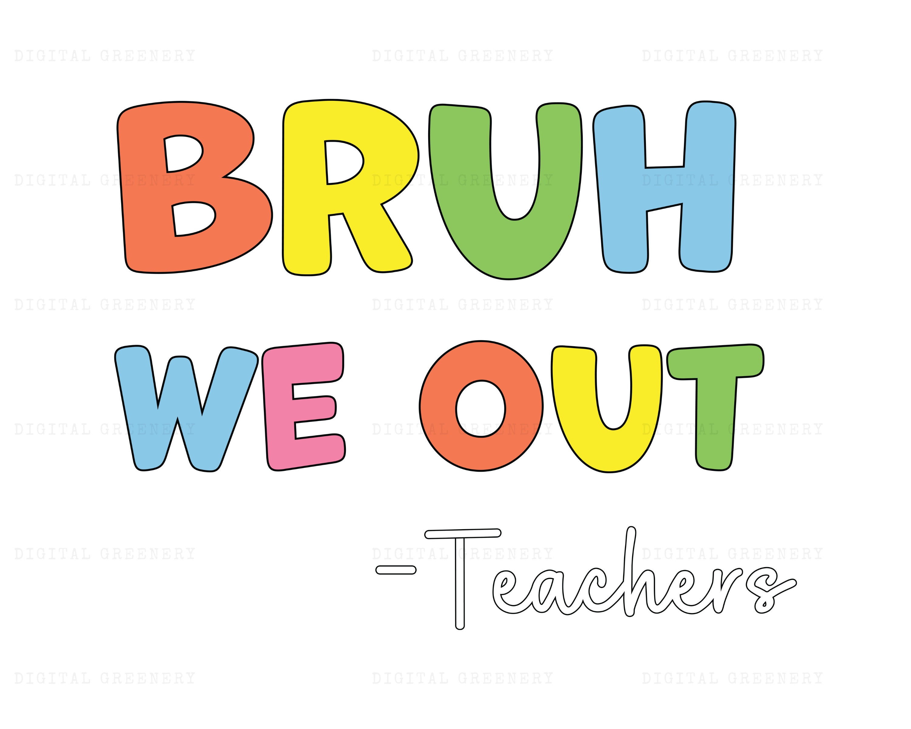 We Out Teacher Svg, Bruh Teacher Svg, Bruh We Out Svg, Last Day of ...
