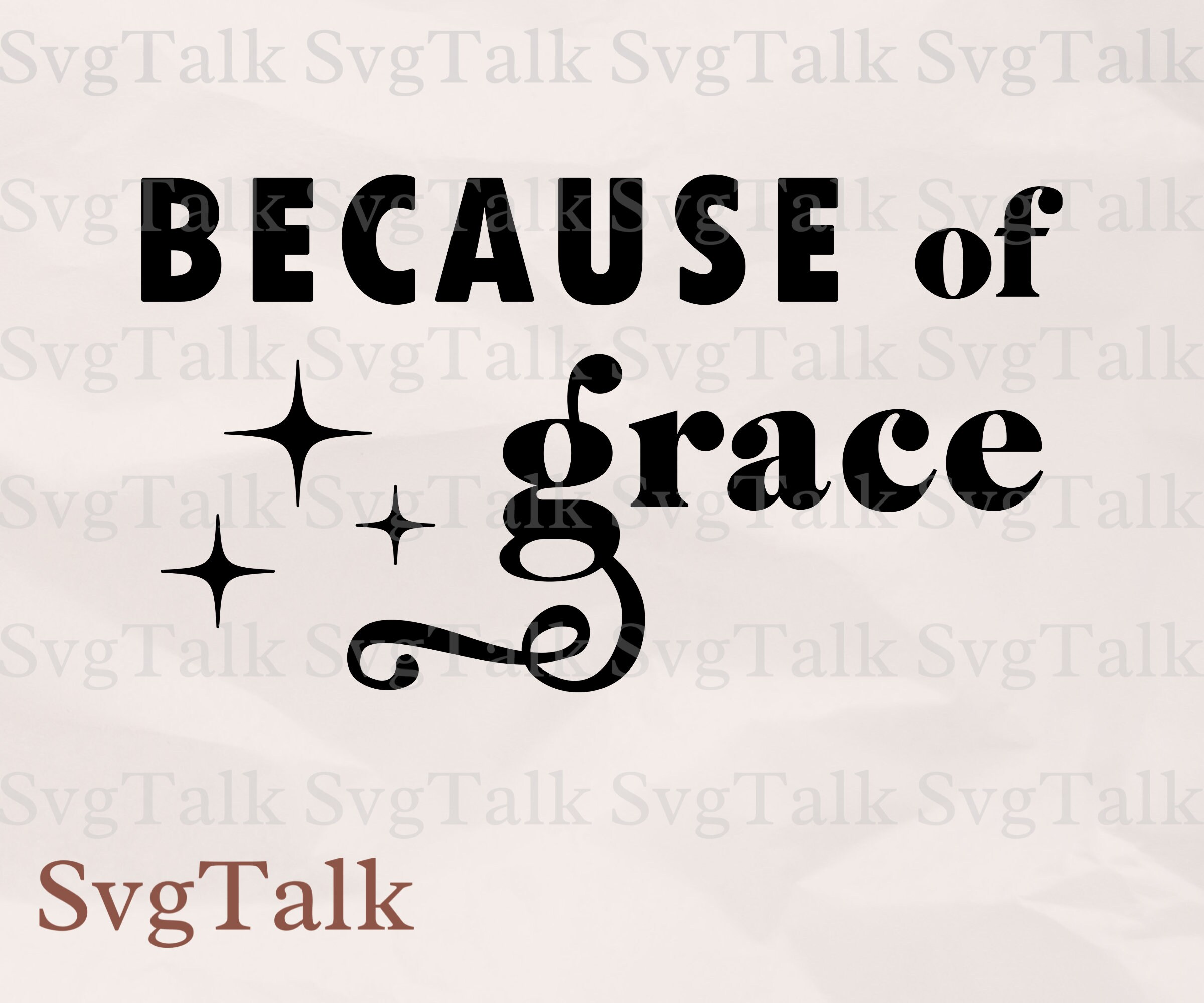 Because of Grace Svg Religious Svg Inspirational Svg Motivational Svg ...
