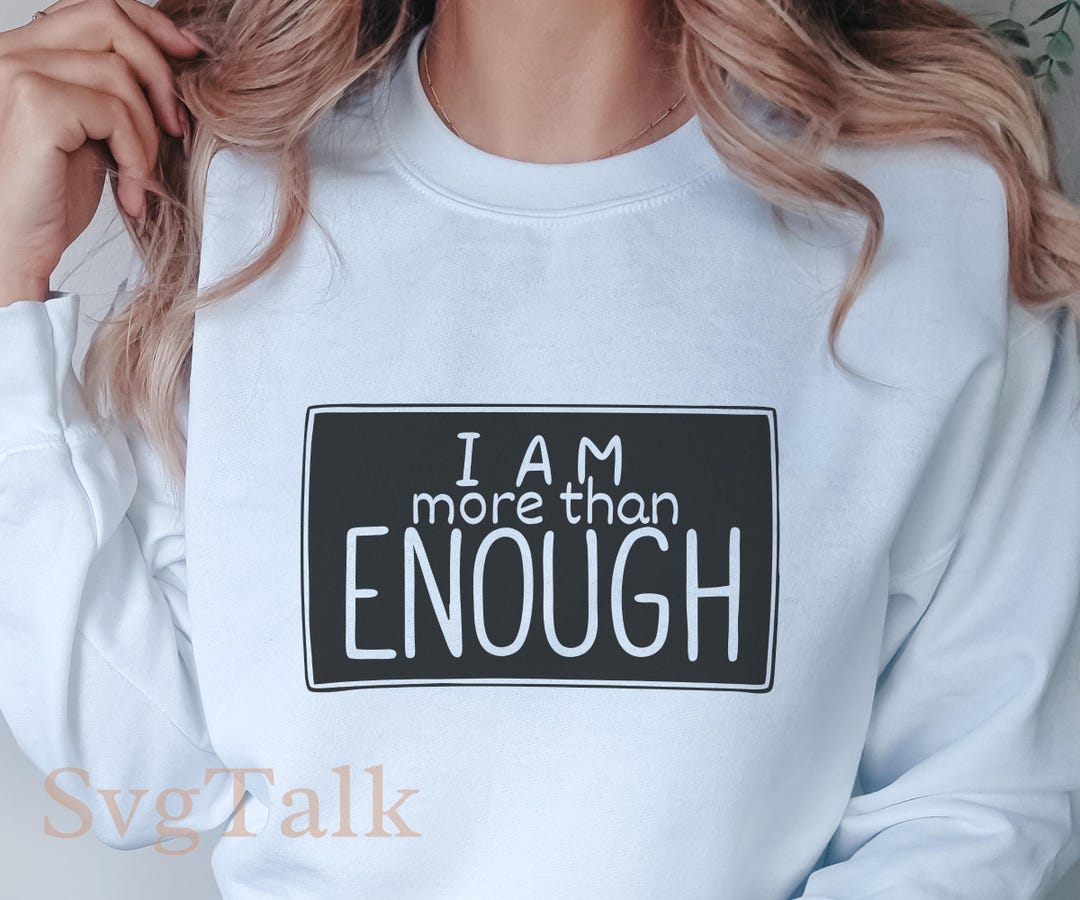 I Am More Than Enough SVG PNG | Self Love Affirmation SVG | Mental ...