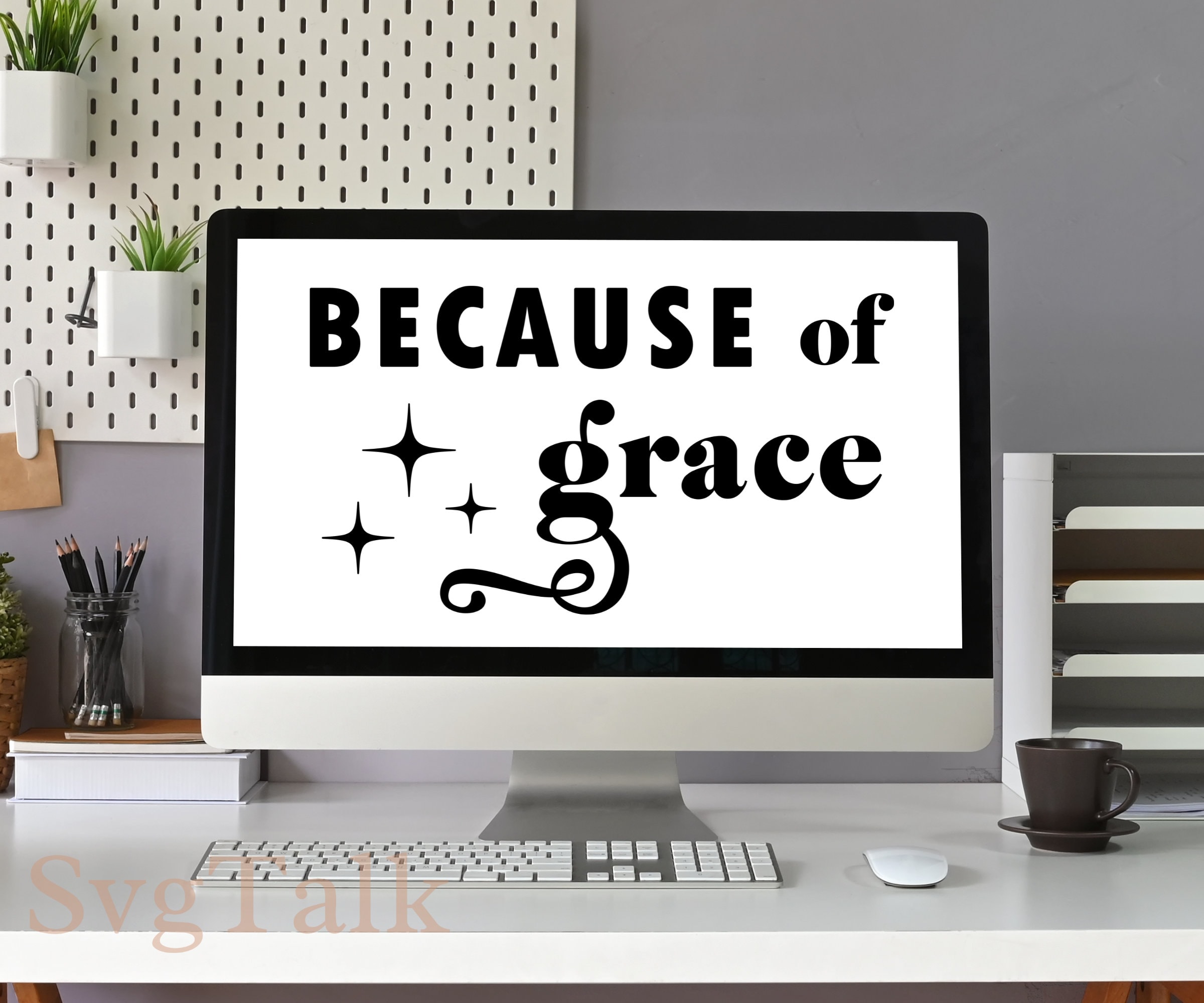 Because of Grace Svg Religious Svg Inspirational Svg Motivational Svg ...