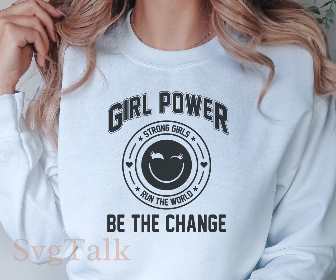Girl Power Svg | Strong Girl Run the World Svg | Be the Change Svg ...