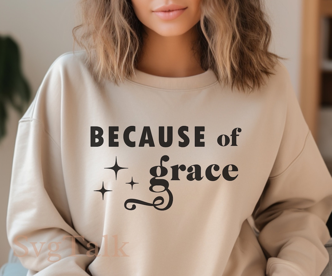 Because of Grace Svg | Religious Svg | Inspirational Svg | Motivational ...