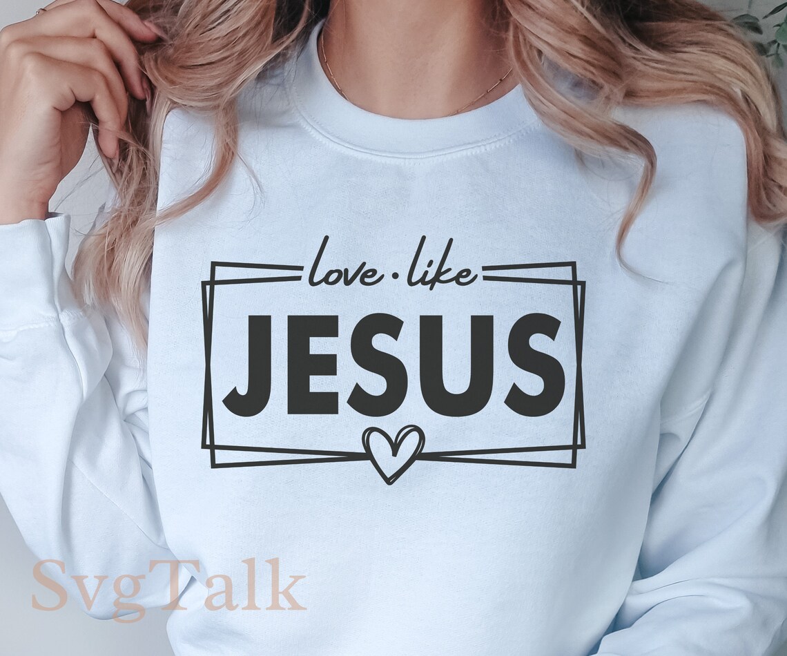 Love Like Jesus Svg Religious Easter Svg Religious Svg Faith Svg Bible ...