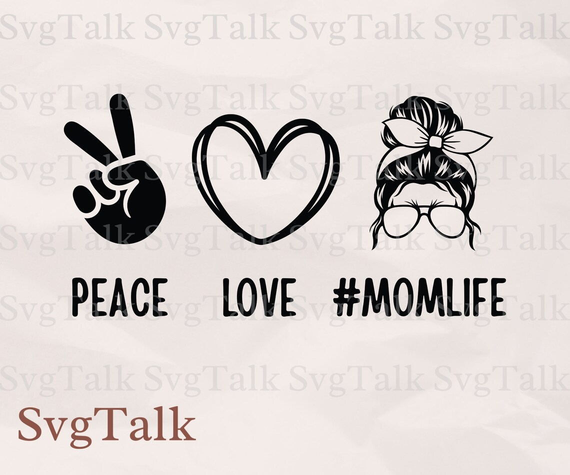 Peace Love Mom Life Svg Mom Svg Mom Life Svg Mother Svg Mama Svg Mom's ...