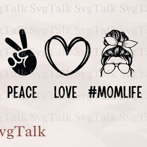 Peace Love Mom Life Svg | Mom Svg | Mom Life Svg | Mother Svg | Mama ...