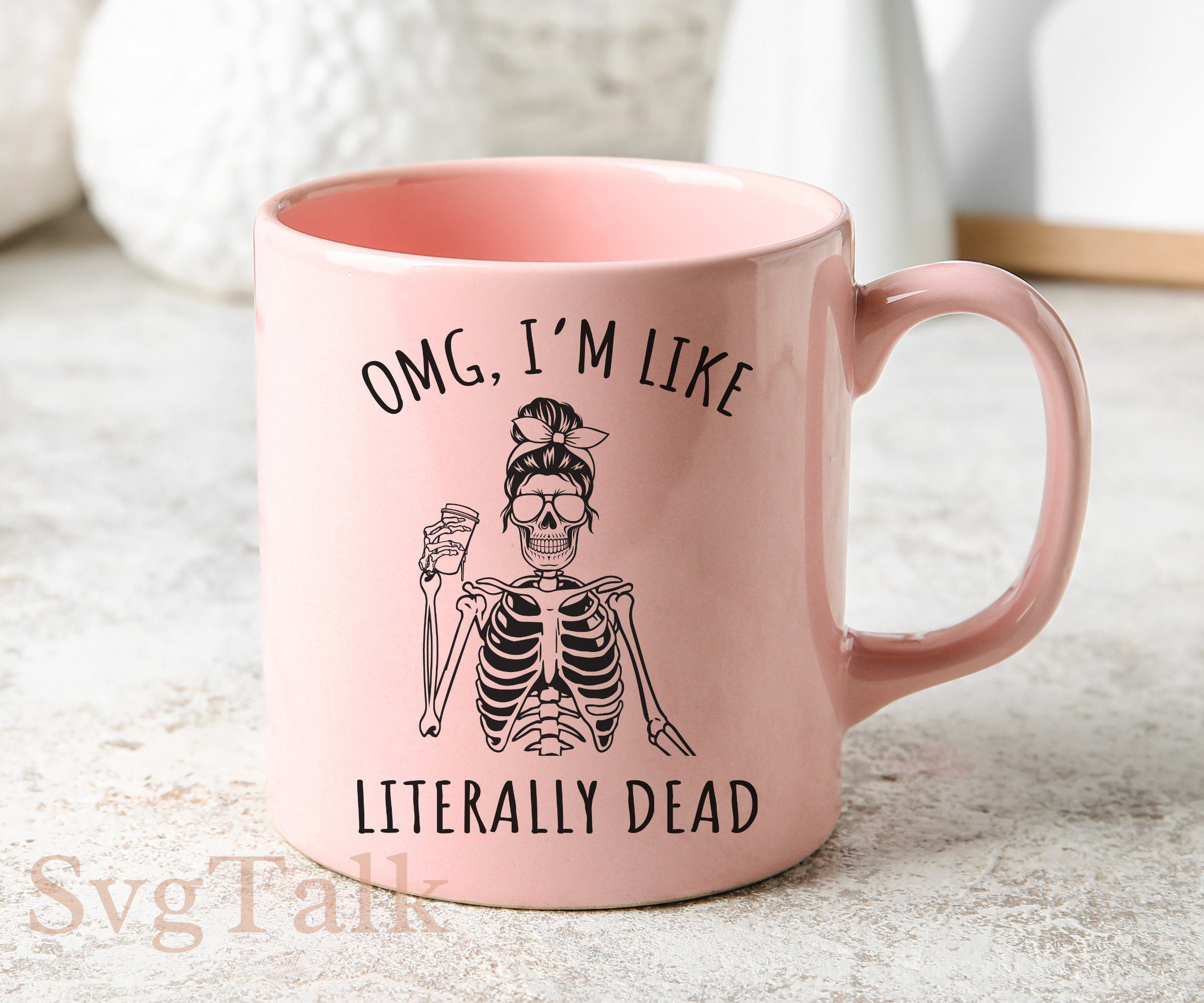 Omg I'm Like Literally Dead Svg | Messy Bun Skeleton Svg | Basic Girl ...