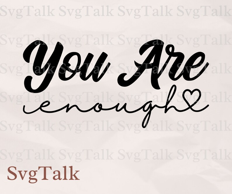 You Are Enough Svg Inspirational Svg Positive Quote Svg Mental Health Svg Motivational Svg Self ...