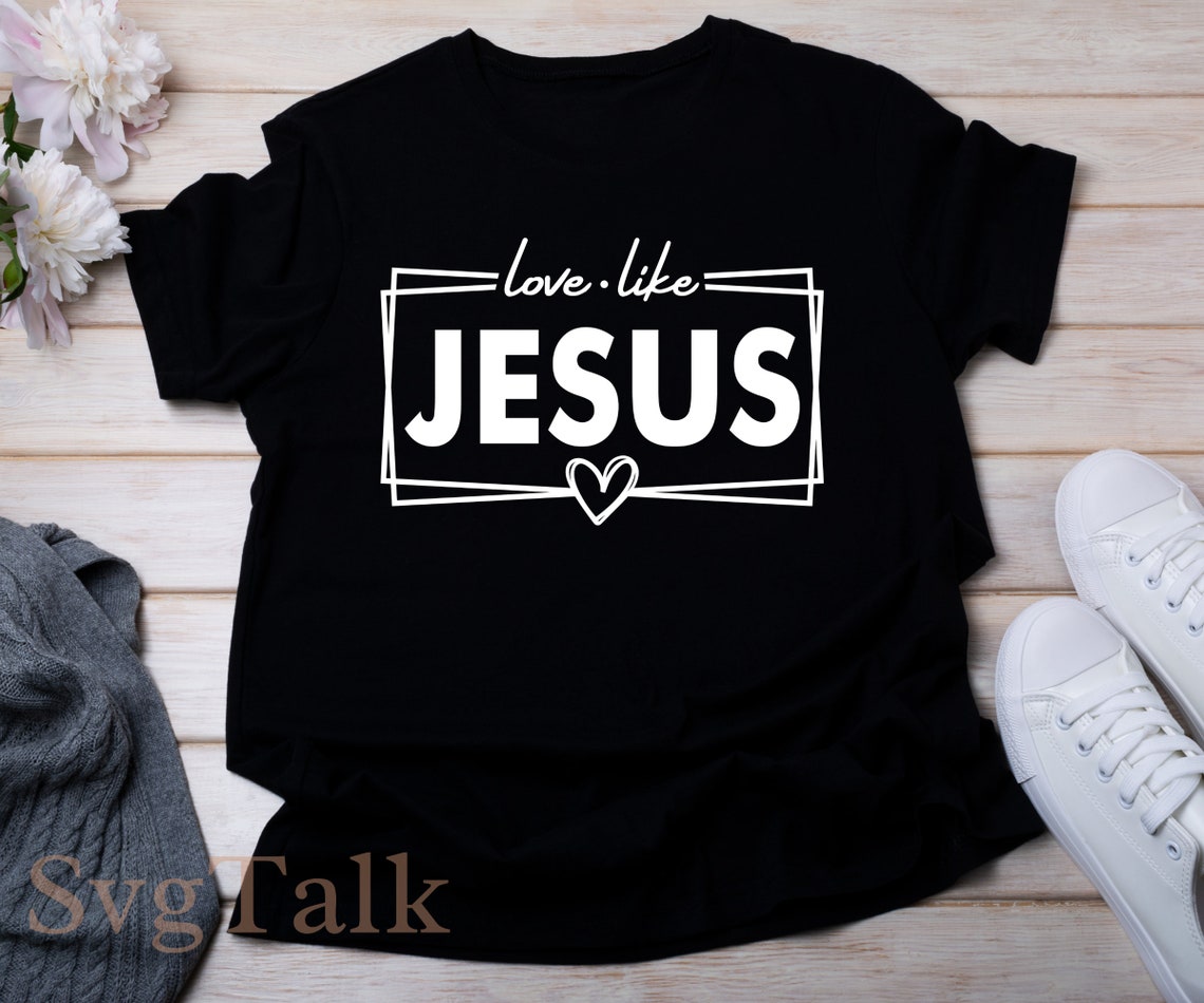 Love Like Jesus Svg Religious Easter Svg Religious Svg Faith Svg Bible ...
