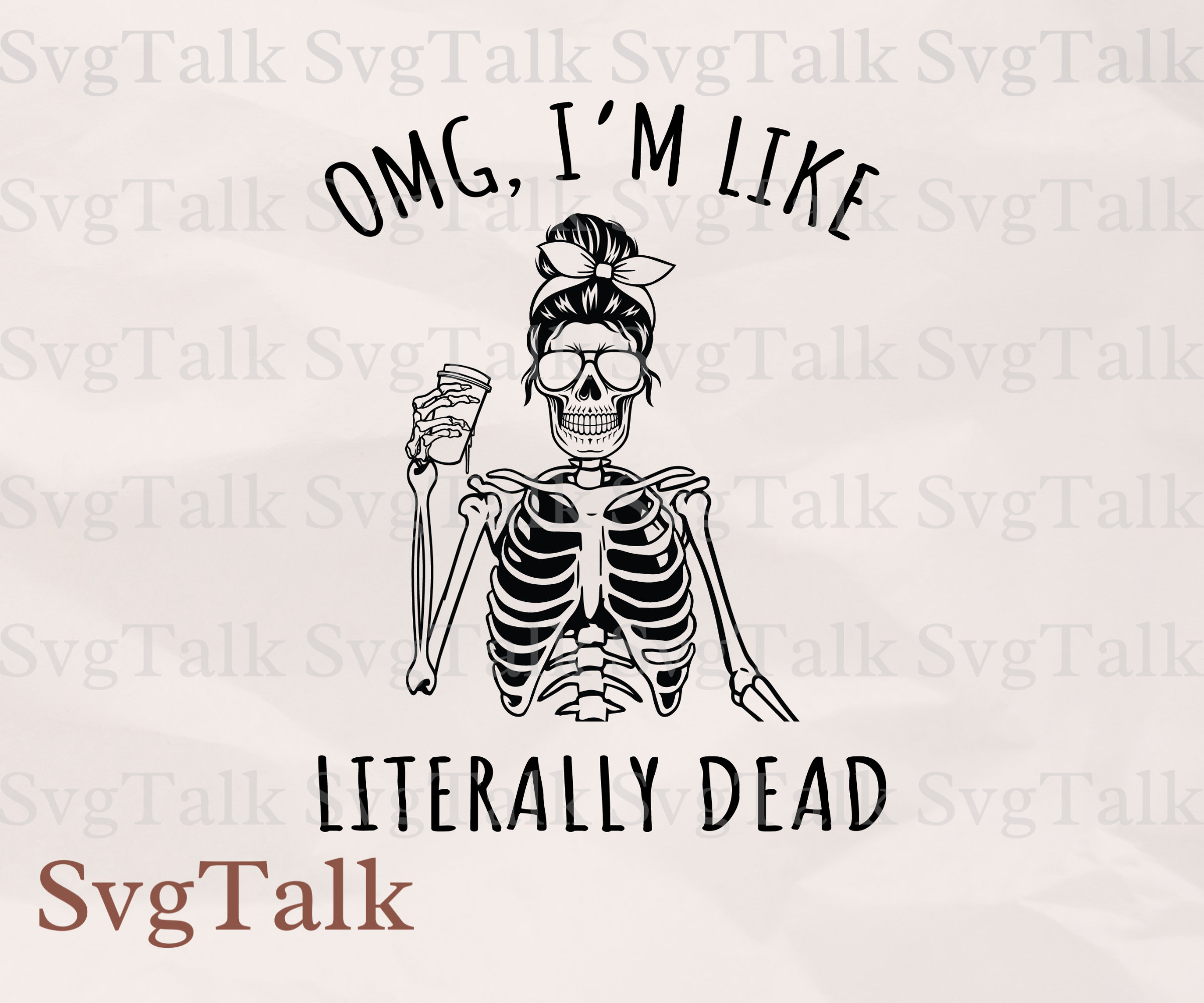 Omg I'm Like Literally Dead Svg | Messy Bun Skeleton Svg | Basic Girl ...