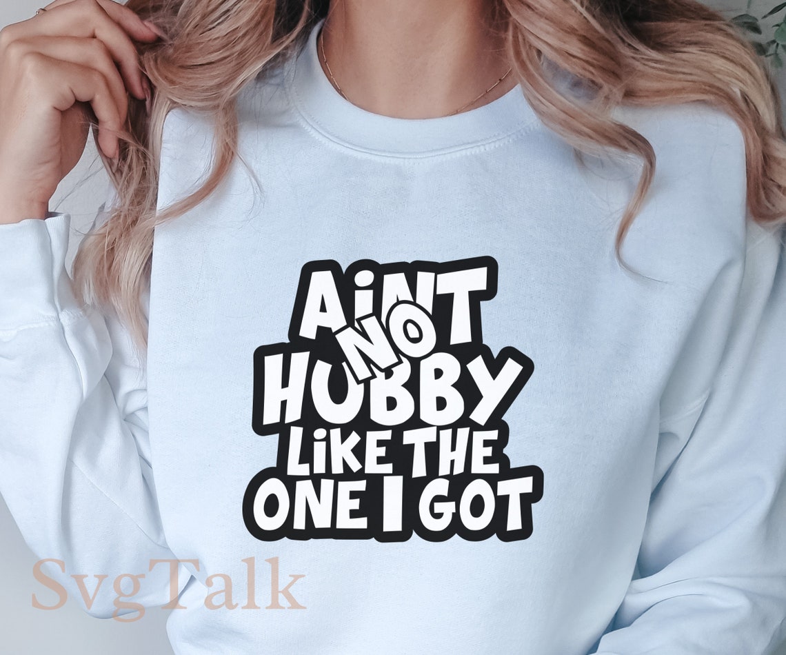 Ain't No Hubby Like the One I Got Svg Funny Quotes Svg Wedding Svg ...