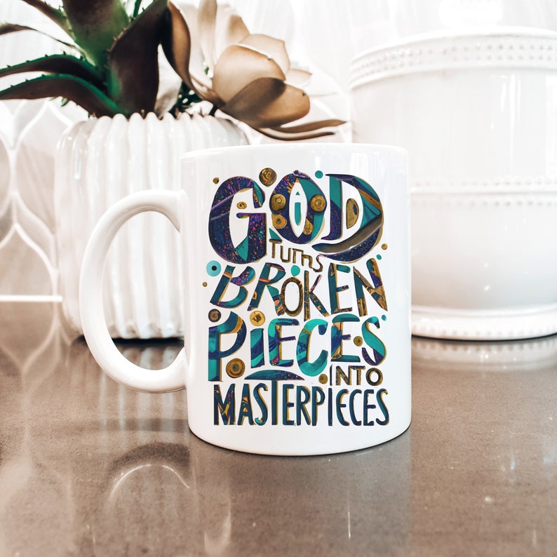 God Turns Broken Pieces Into Masterpieces Mug, Self Love Mug, Christian ...