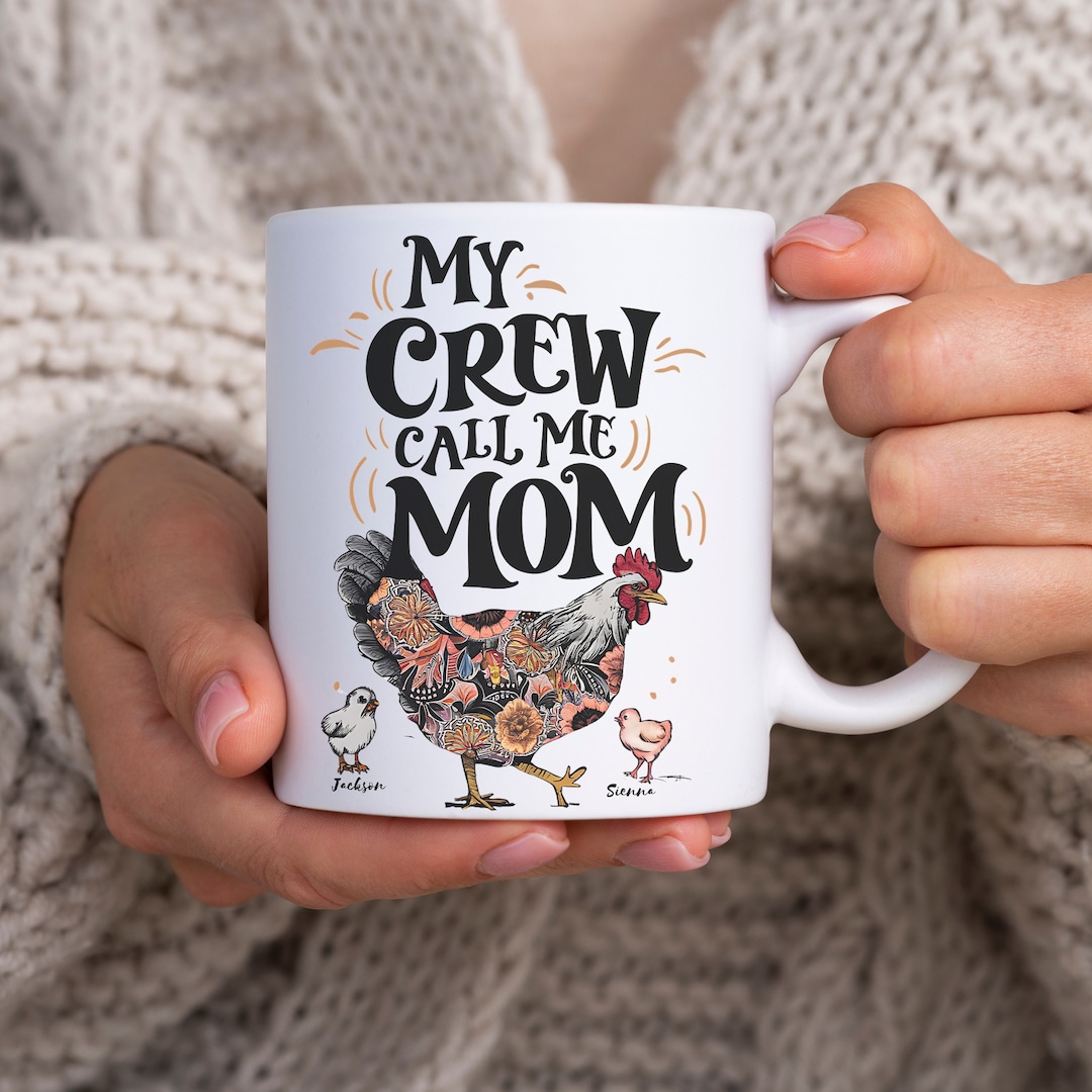 Personalized Mom Chicken Mug, My Crew Call Me Mom Custom Name Mug ...