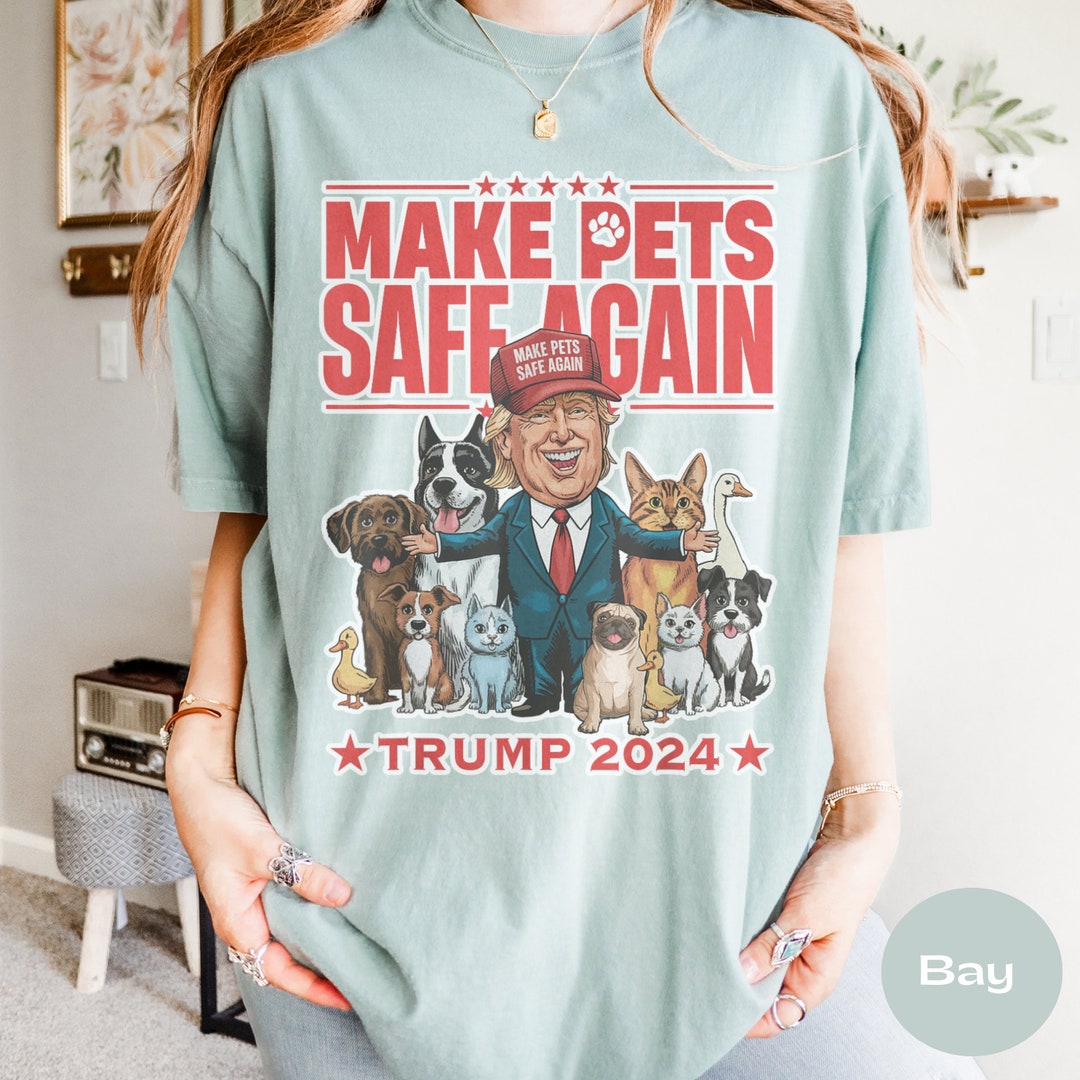 Make Pets Safe Again Trump 2024 T-shirt, Funny Animal MAGA Tee, Comfort ...