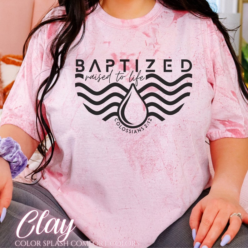 Baptized Raised to Life Christian T-shirt, Water Baptism Faith Tee ...