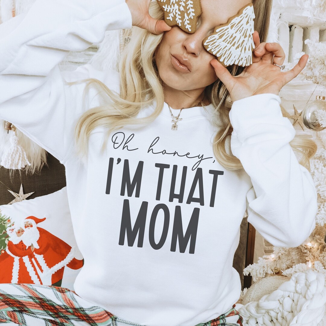 I'm That Mom Sweatshirt, Funny Mom Sweaters, Mom Shirts, Gift for ...