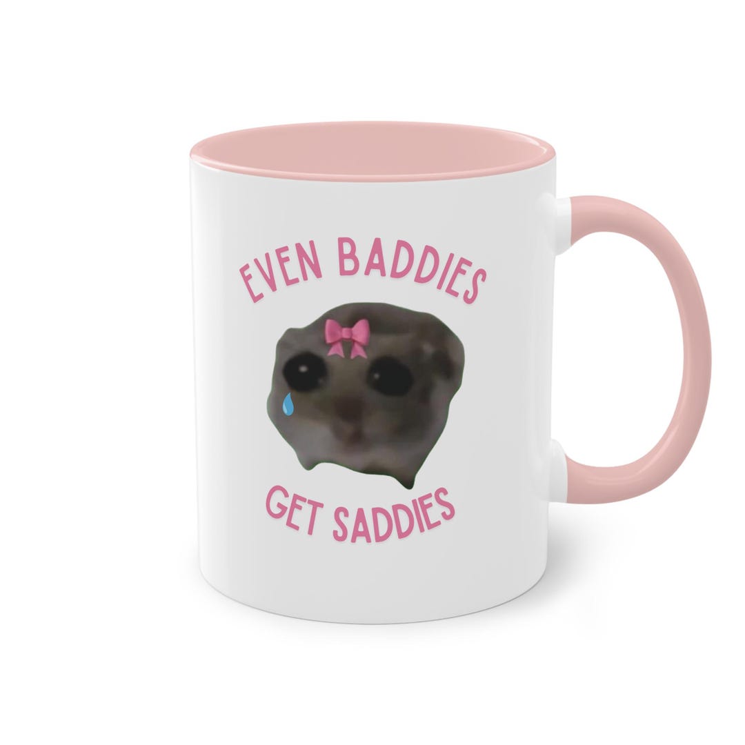 Even Baddies Get Saddies, Sad Hamster Hamsti Mug, Funny Meme Tik Tok ...