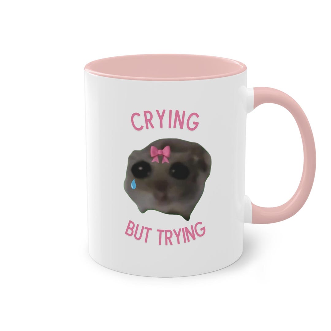 Crying but Trying, Sad Hamster Hamsti Mug, Funny Meme Tik Tok Viral ...